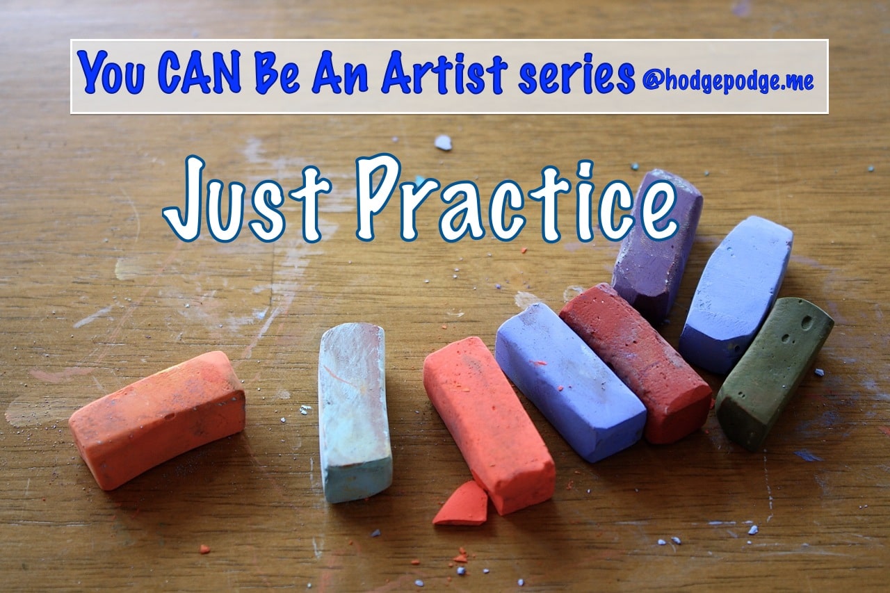 You Can Be An Artist - Just Practice! - Your BEST Homeschool