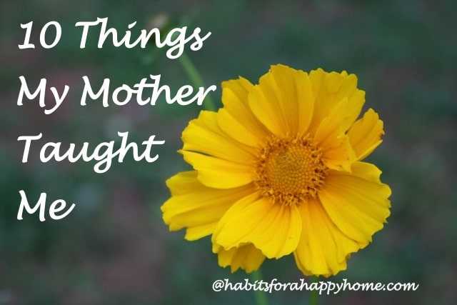 10 Things My Mother Taught Me - Your BEST Homeschool